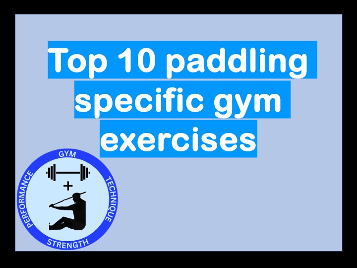Top 10 paddling specific gym exercises - Strong Paddler